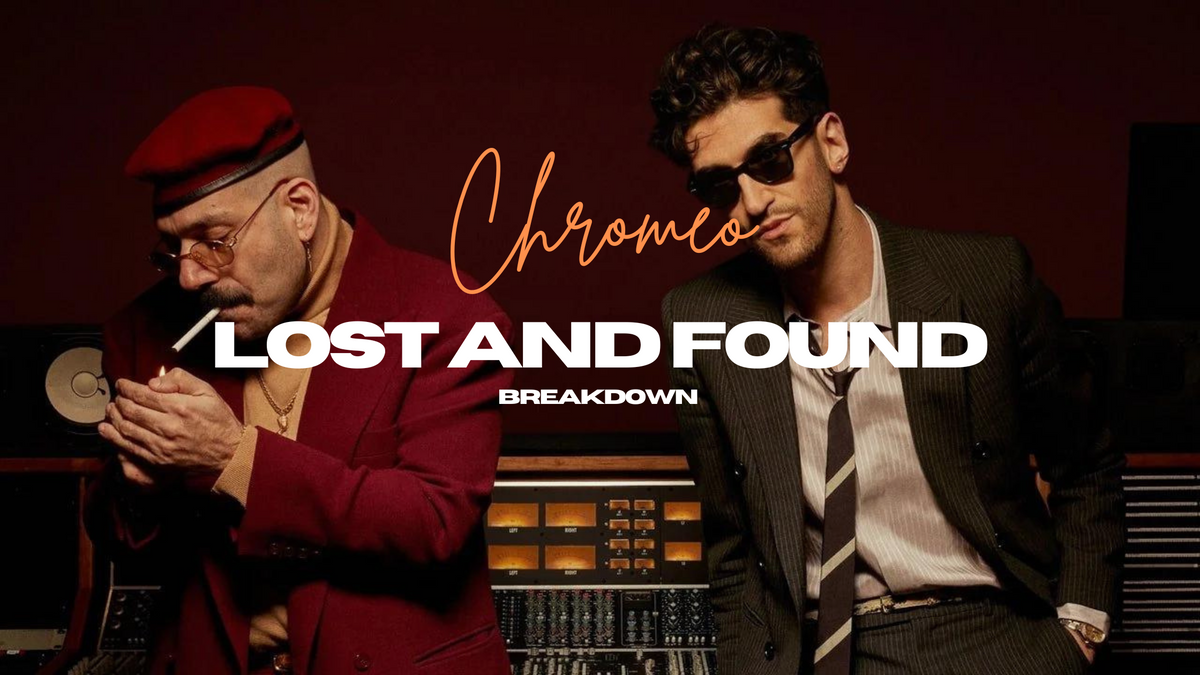 Chromeo "Lost And Found" Breakdown – Synth Ctrl
