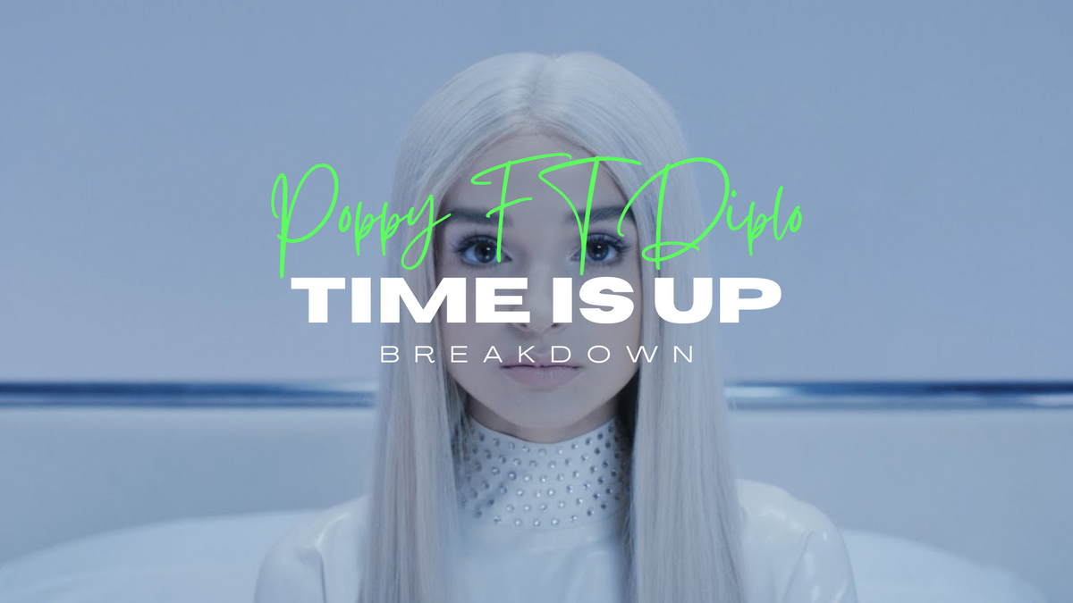 Poppy Ft Diplo "Time Is Up" Breakdown – Synth Ctrl